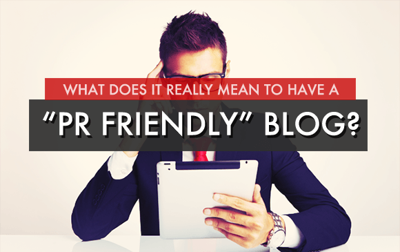 what does it really mean to have a “pr friendly” blog? • Brand Glow Up